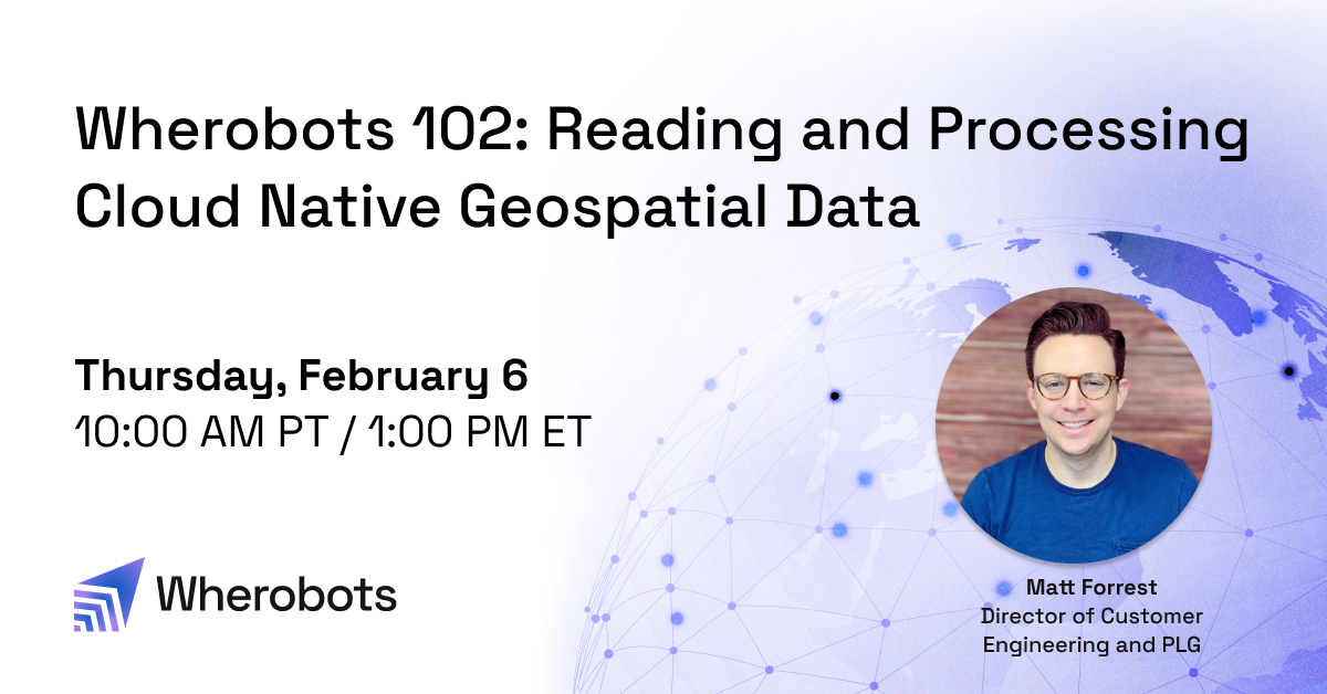 Wherobots 102: Reading and Processing Cloud Native Geospatial Data